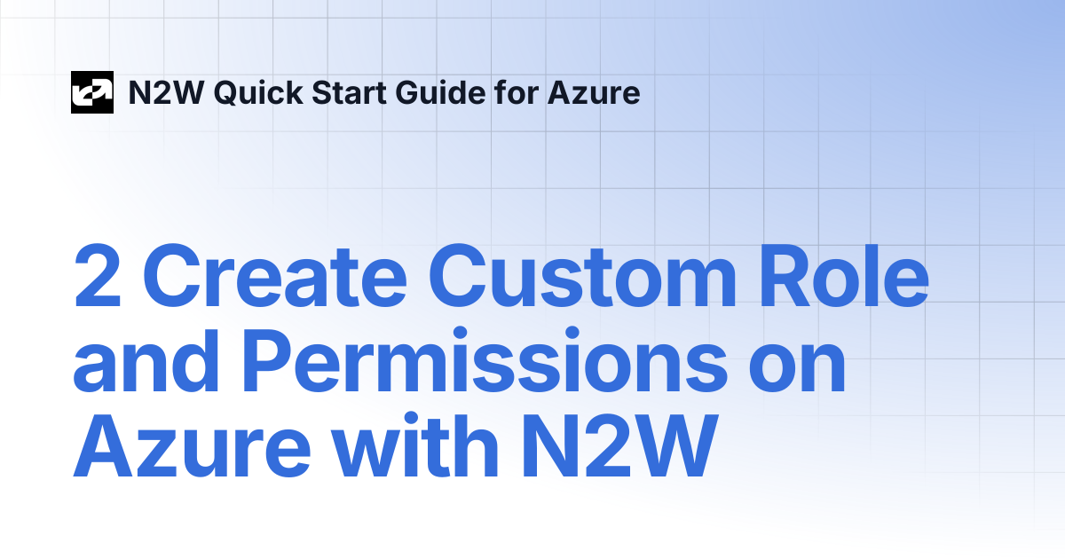 2 Create Custom Role and Permissions on Azure with N2W | N2W Quick ...