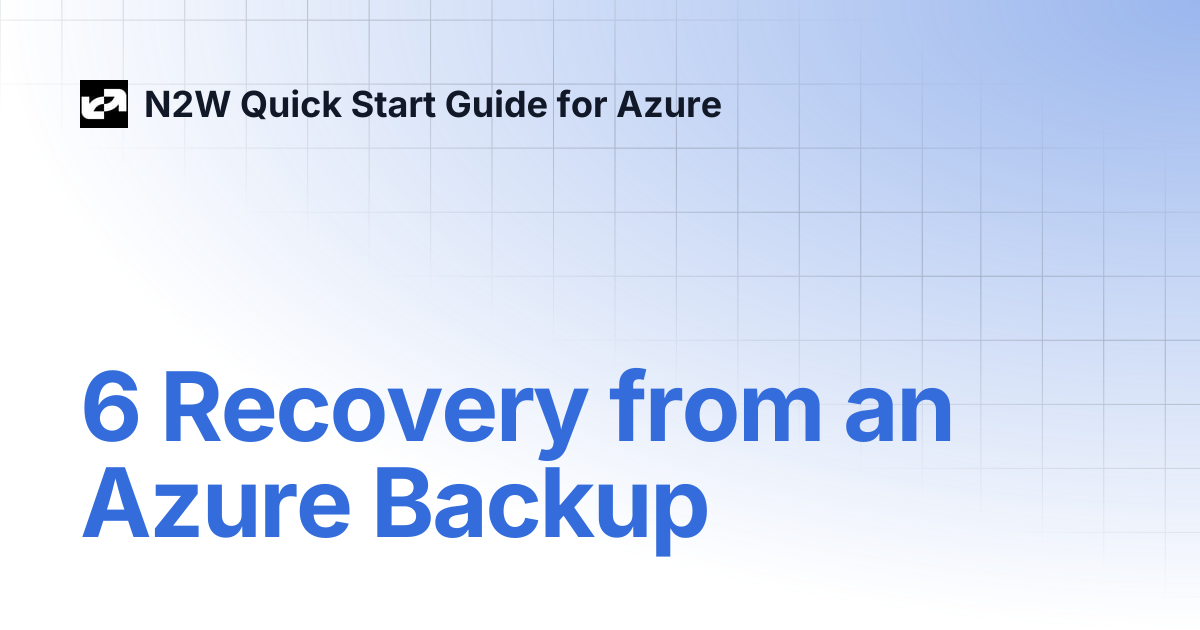 6 Recovery from an Azure Backup | N2W Quick Start Guide for Azure