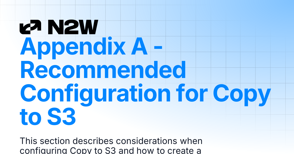 Appendix A -Recommended Configuration for Copy to S3 | N2W User Guide
