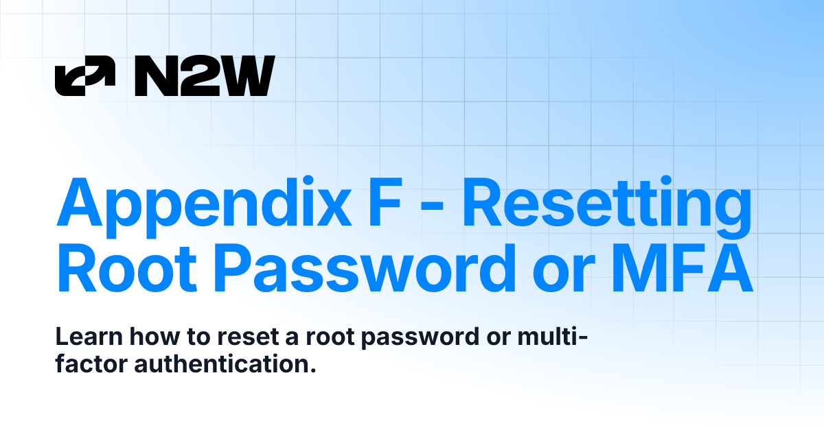 Appendix F - Resetting Root Password or MFA | N2W User Guide