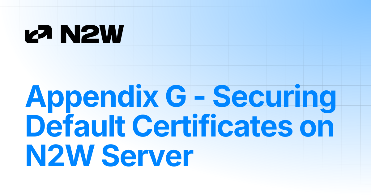 Appendix G - Securing Default Certificates on N2W Server | N2W User Guide